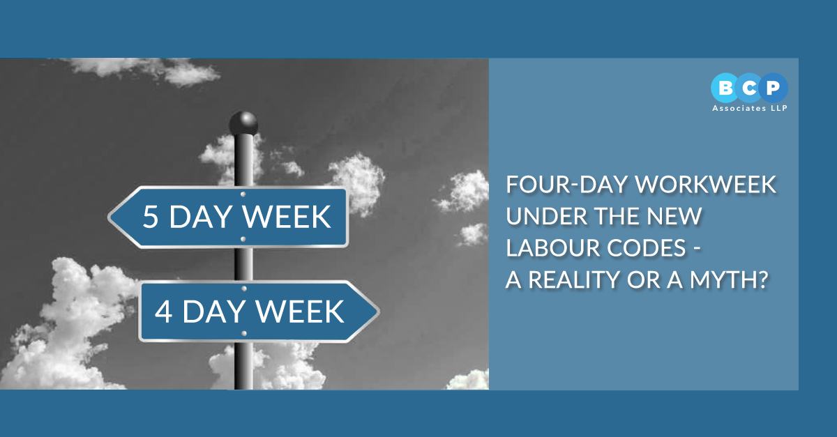 Four-Day Workweek Under The New Labour Codes - A Reality Or A Myth ...