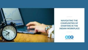 Overtime in Indian Workplace: Legal Insights